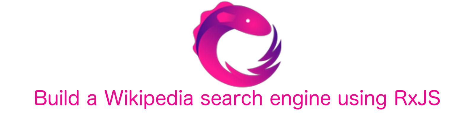 Build A Wikipedia Search Engine Using Rxjs Hangaroundtheweb